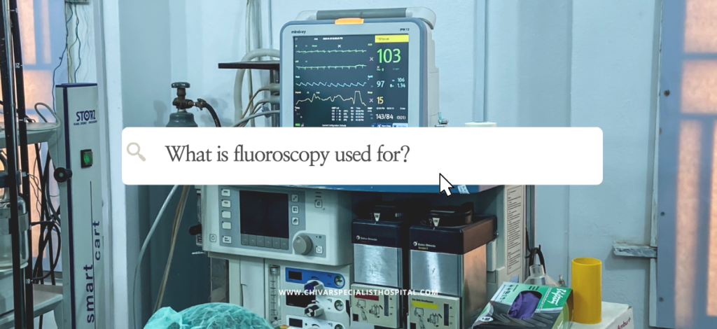 What is fluoroscopy used for? – Welcome to Chivar Specialist Hospital ...